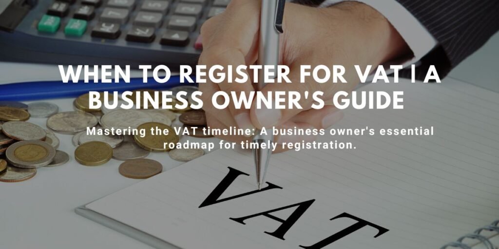 When to Register For VAT | A Business Owner's Guide